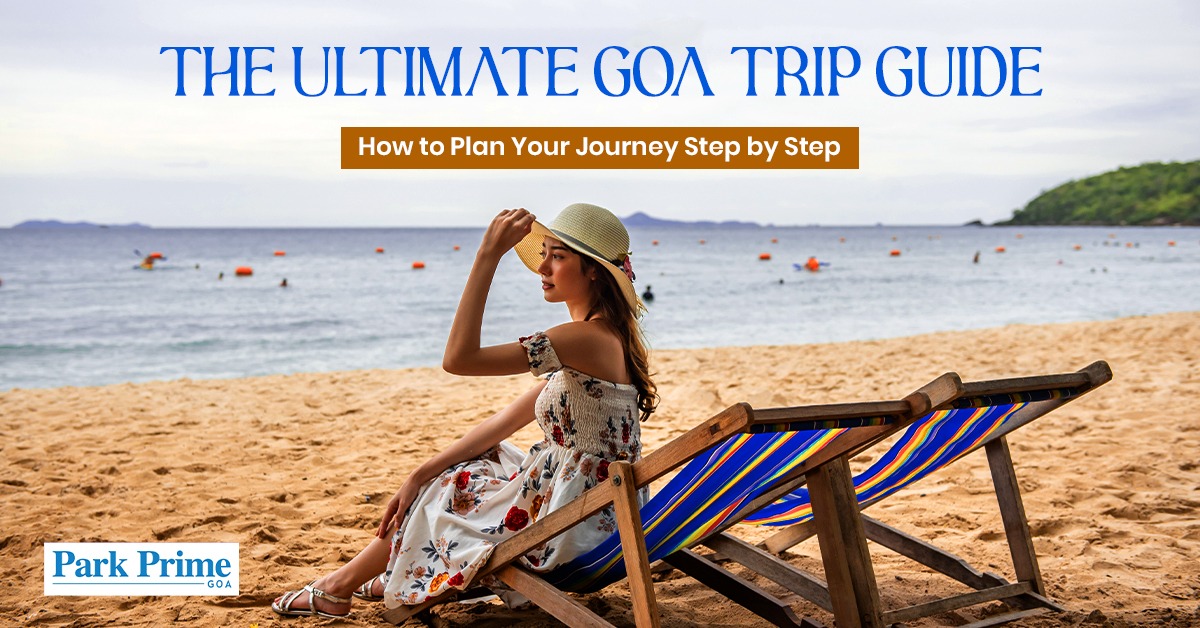 Ultimate Goa Trip Guide – How to Plan Your Journey Step by Step